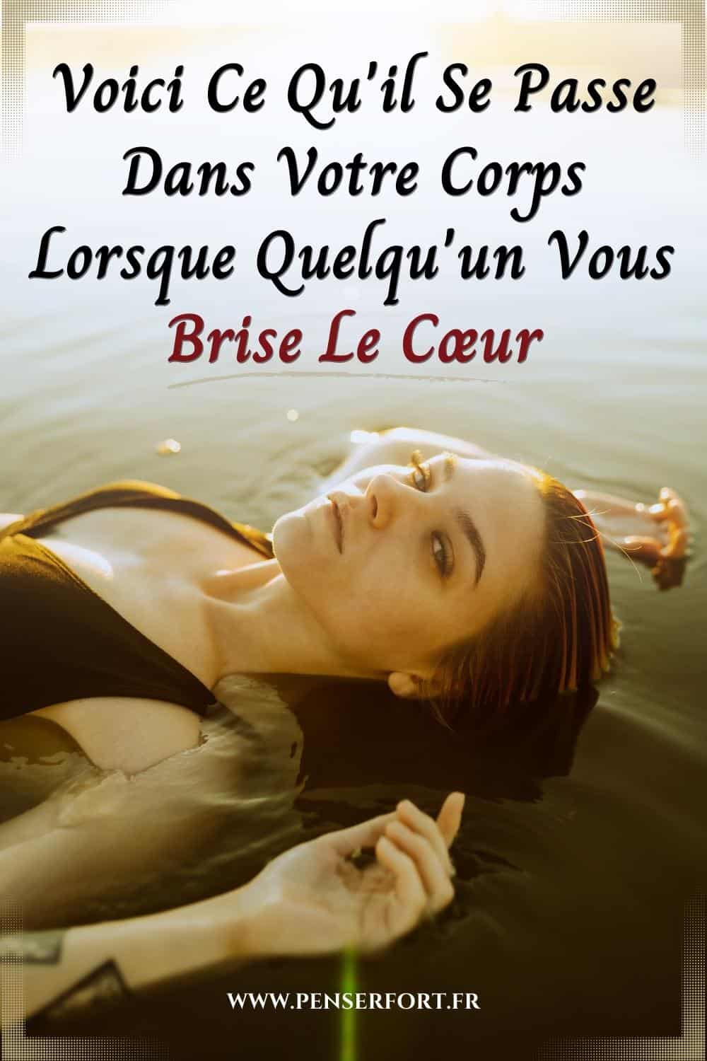 Voici Ce Qu'il Se Passe Dans Votre Corps Lorsque Quelqu'un Vous Brise ...