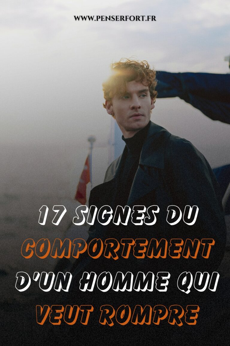 17 Signes Du Comportement D'un Homme Qui Veut Rompre