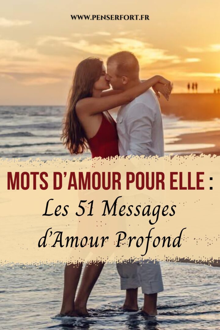 Mots d’Amour Pour Elle : Les 51 Messages d’Amour Profond