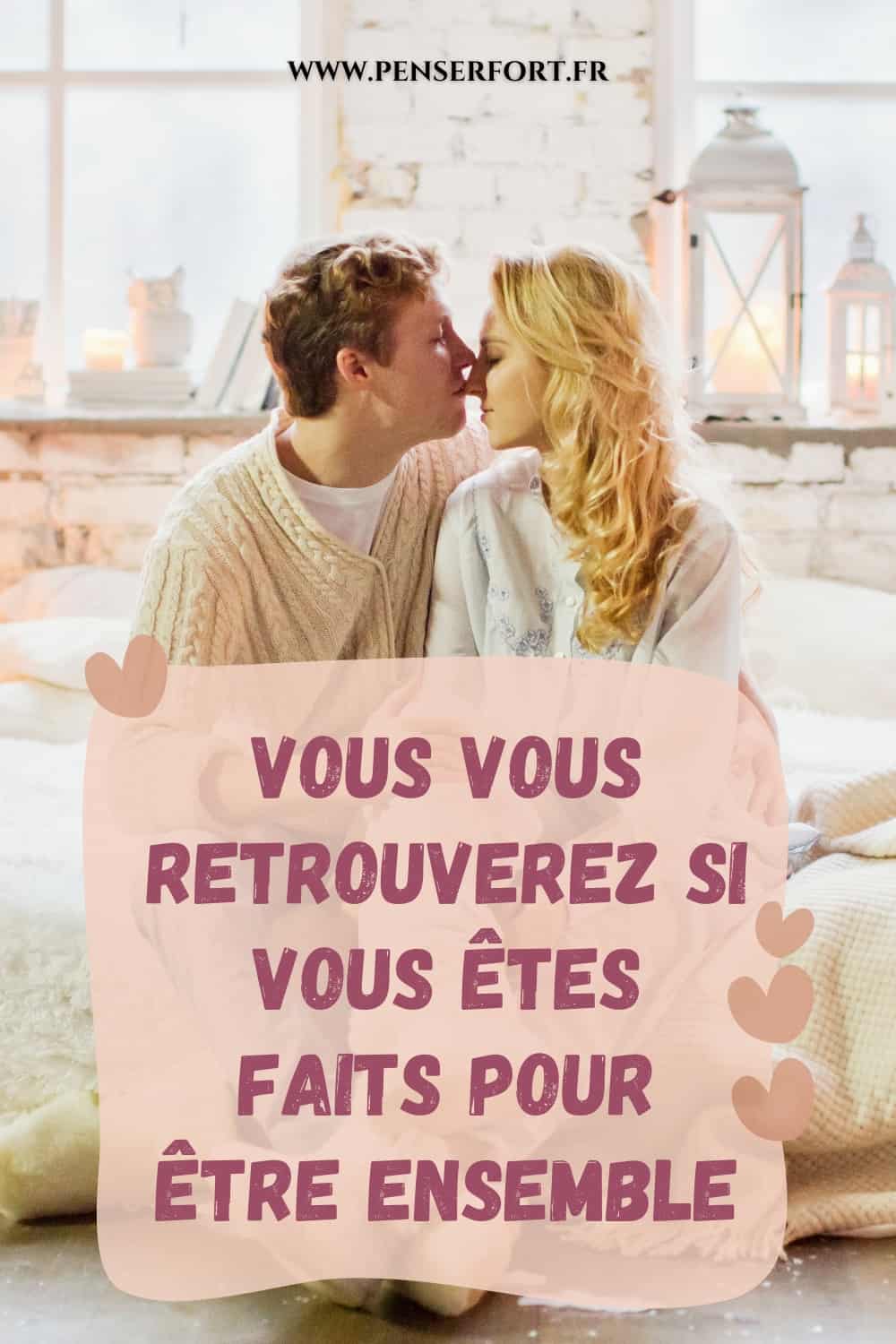 Vous Vous Retrouverez Si Vous Êtes Faits Pour Être Ensemble